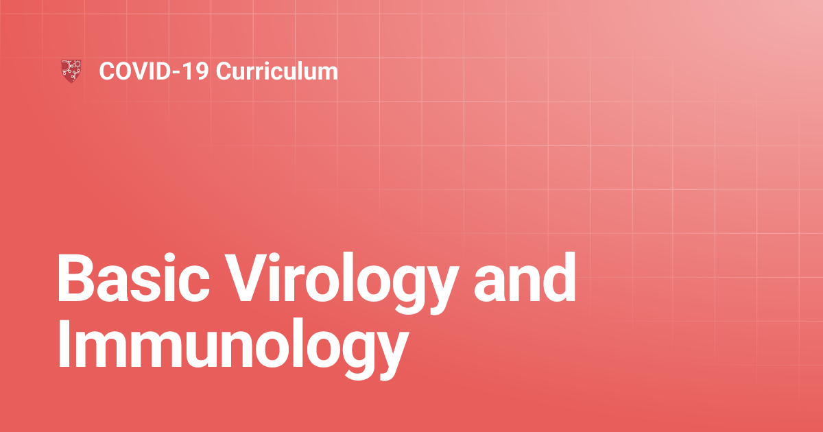 Basic Virology and Immunology | COVID-19 Curriculum